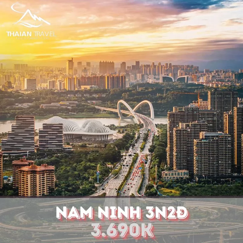 Tour Nam Ninh - Thái Bình Cổ Trấn - Nam Ninh Chi Dạ 3n2đ - THÁI AN TRAVEL